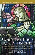 WHAT THE BIBLE REALLY TEACHES :: Christian Living :: The Christian Life ...