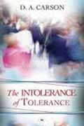 INTOLERANCE OF TOLERANCE :: Christian Living :: The Christian Life ...